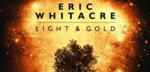 CD of the week: Eric Whitacre - Light & Gold - Classic FM