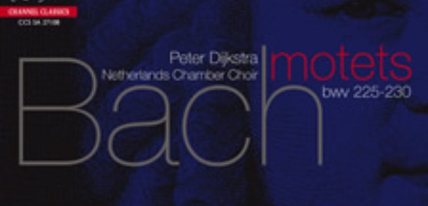 Bach: Six Motets, BWV225-230 - Nederlands Kamerkoor/ Peter Dijkstra ...