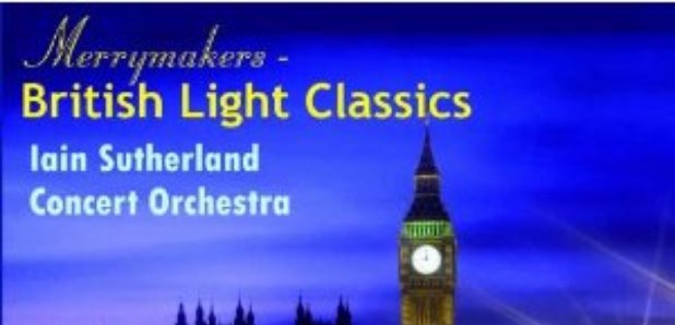 The Merrymakers – British Light Classics - Classic FM